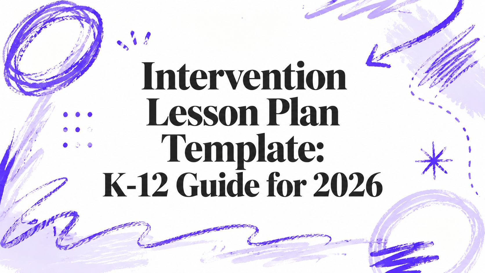 Intervention Lesson Plan Template: K-12 Guide for 2026